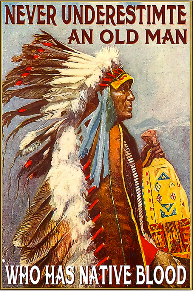 Never underestimate an old man who has native blood poster 16 x 24 Inch ...