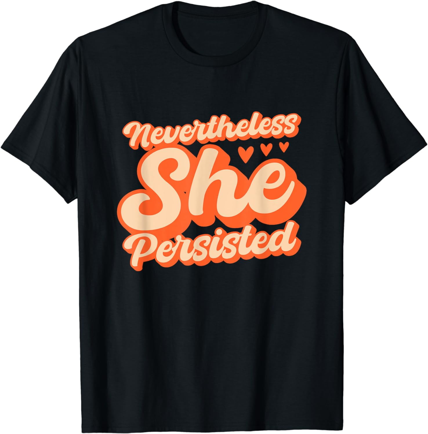 Nevertheless She Persisted - Retro Feminist Women's Rights T-Shirt ...