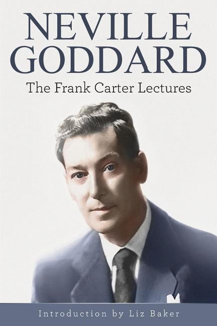 Neville Goddard: The Frank Carter Lectures (Paperback) - Walmart.com