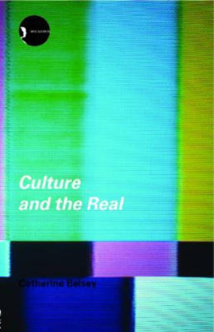 New Accents Culture and the Real: Theorizing Cultural Criticism ...