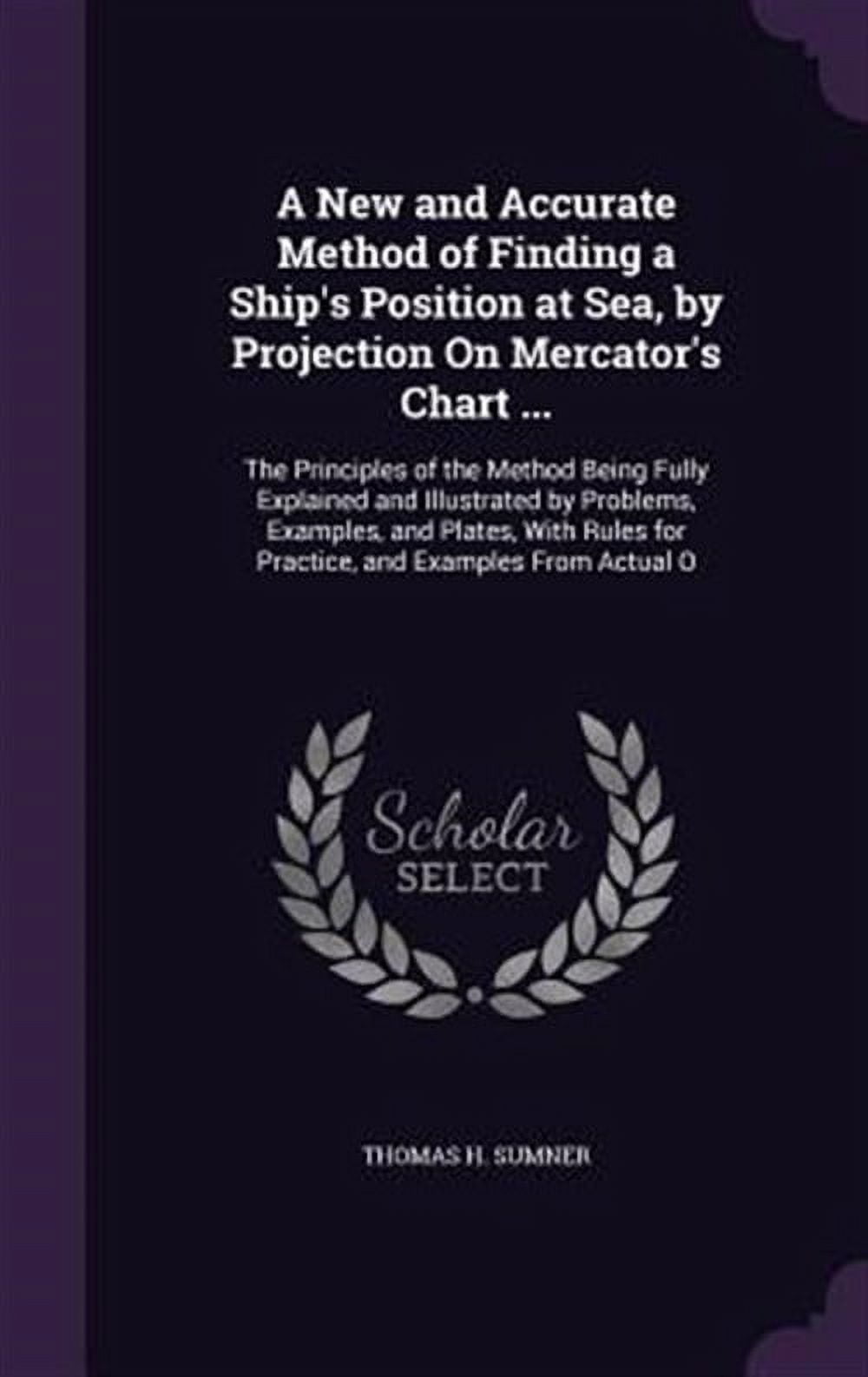 A New and Accurate Method of Finding a Ships Position at Sea, by ...