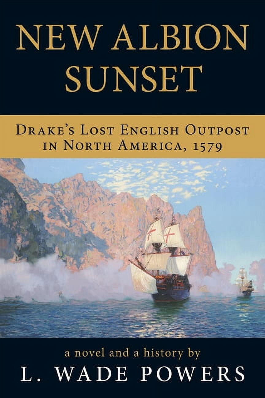 New Albion Sunset: Drake's Lost English Outpost in North America, 1579 ...