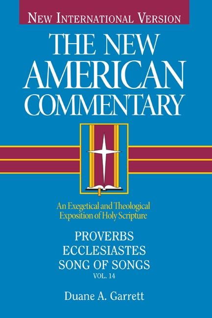 New American Commentary Proverbs, Ecclesiastes, Song of Songs: An ...