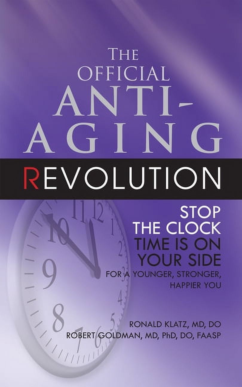New Anti-Aging Revolution: Stop the Clock: Time Is on Your Side for a ...