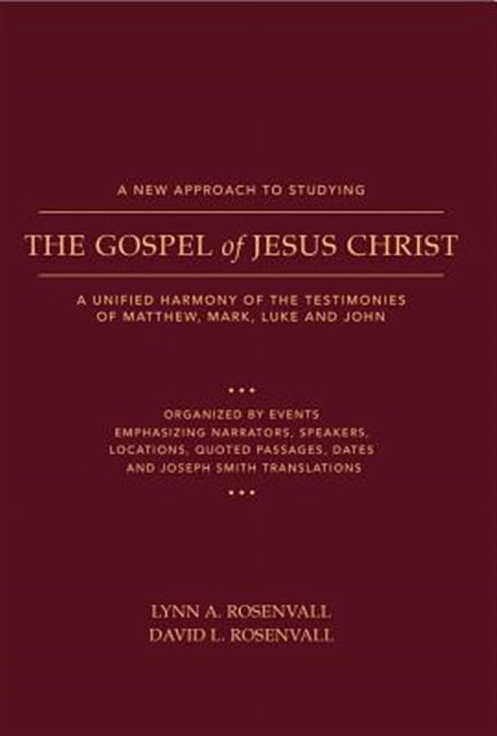 New Approach to Studying the Gospel of Jesus Christ : A Unified Harmony ...