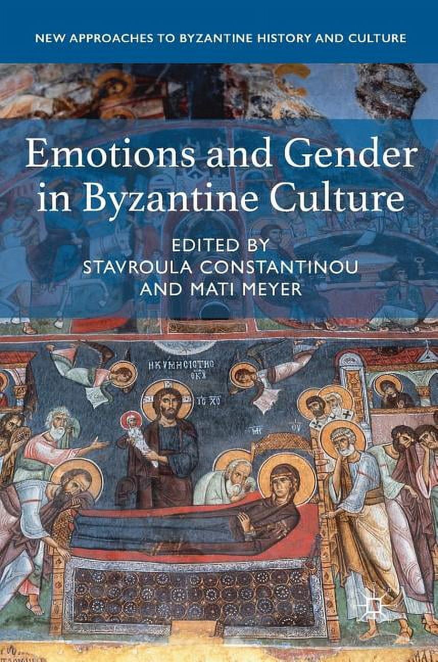 New Approaches to Byzantine History and Emotions and Gender in ...