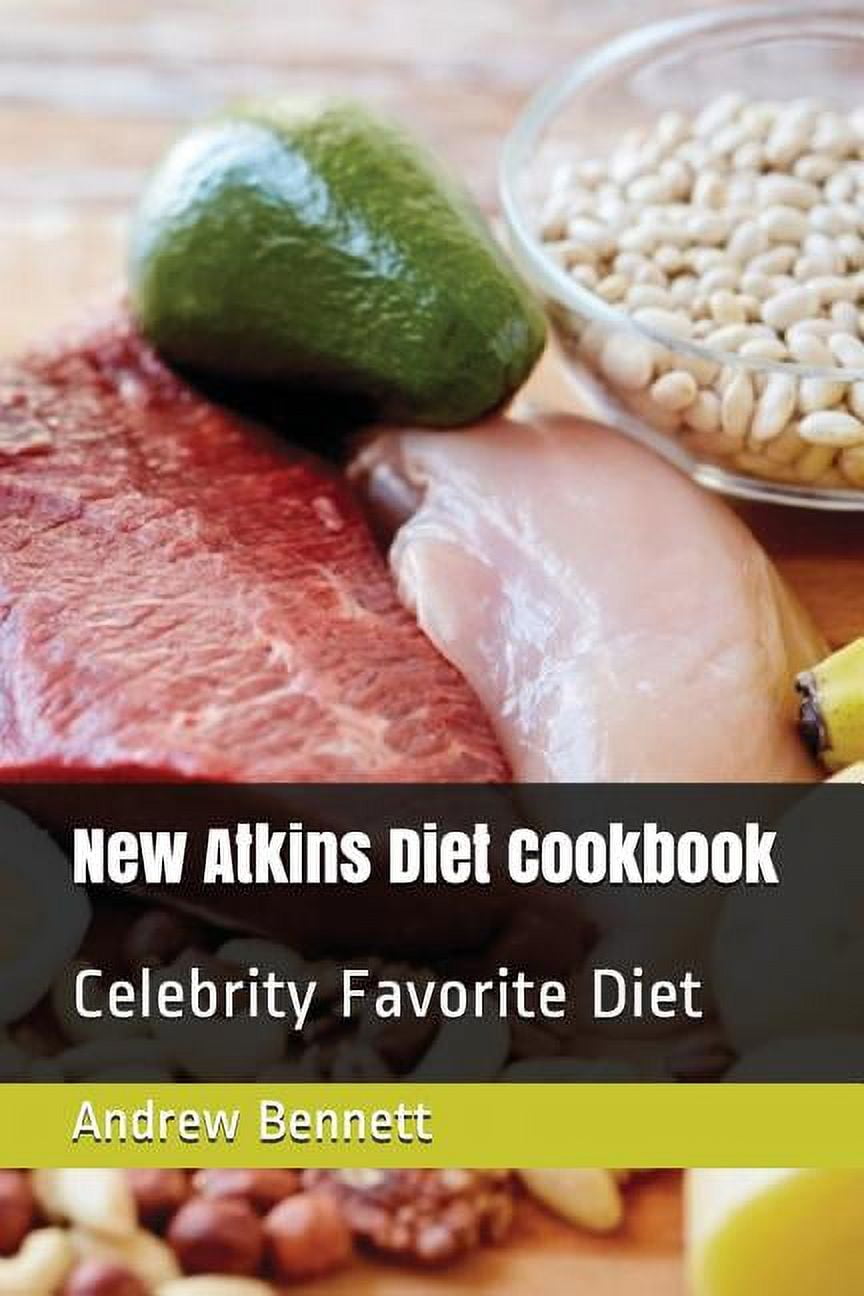 New Atkins Diet: New Atkins Diet Cookbook: Celebrity Favorite Diet ...