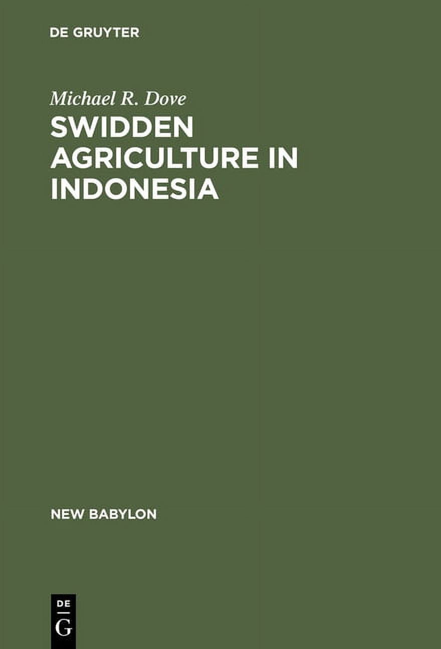 New Babylon: Swidden Agriculture in Indonesia: The Subsistence ...