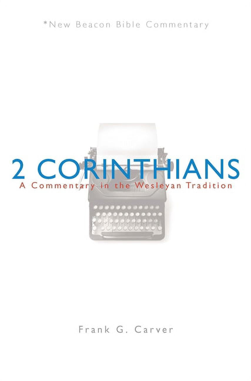 New Beacon Bible Commentary: Nbbc, 2 Corinthians: A Commentary in the Wesleyan Tradition ...