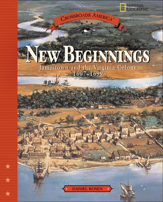 New Beginnings: Jamestown And The Virginia Colony 1607-1699 (Crossroads ...