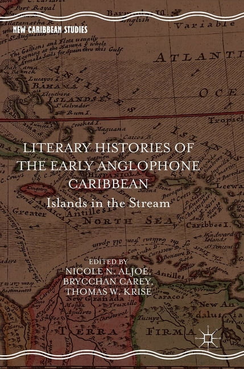 New Caribbean Studies Literary Histories of the Early Anglophone ...