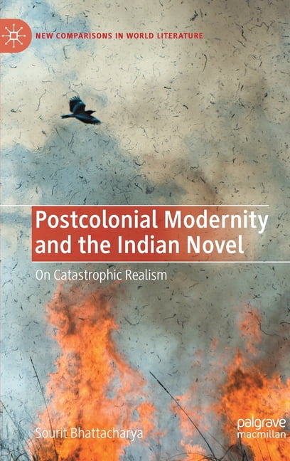 New Comparisons in World Literature Postcolonial Modernity and the ...