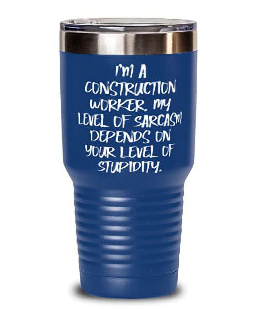 New Construction worker, I'm a Construction Worker. My Level of Sarcasm ...