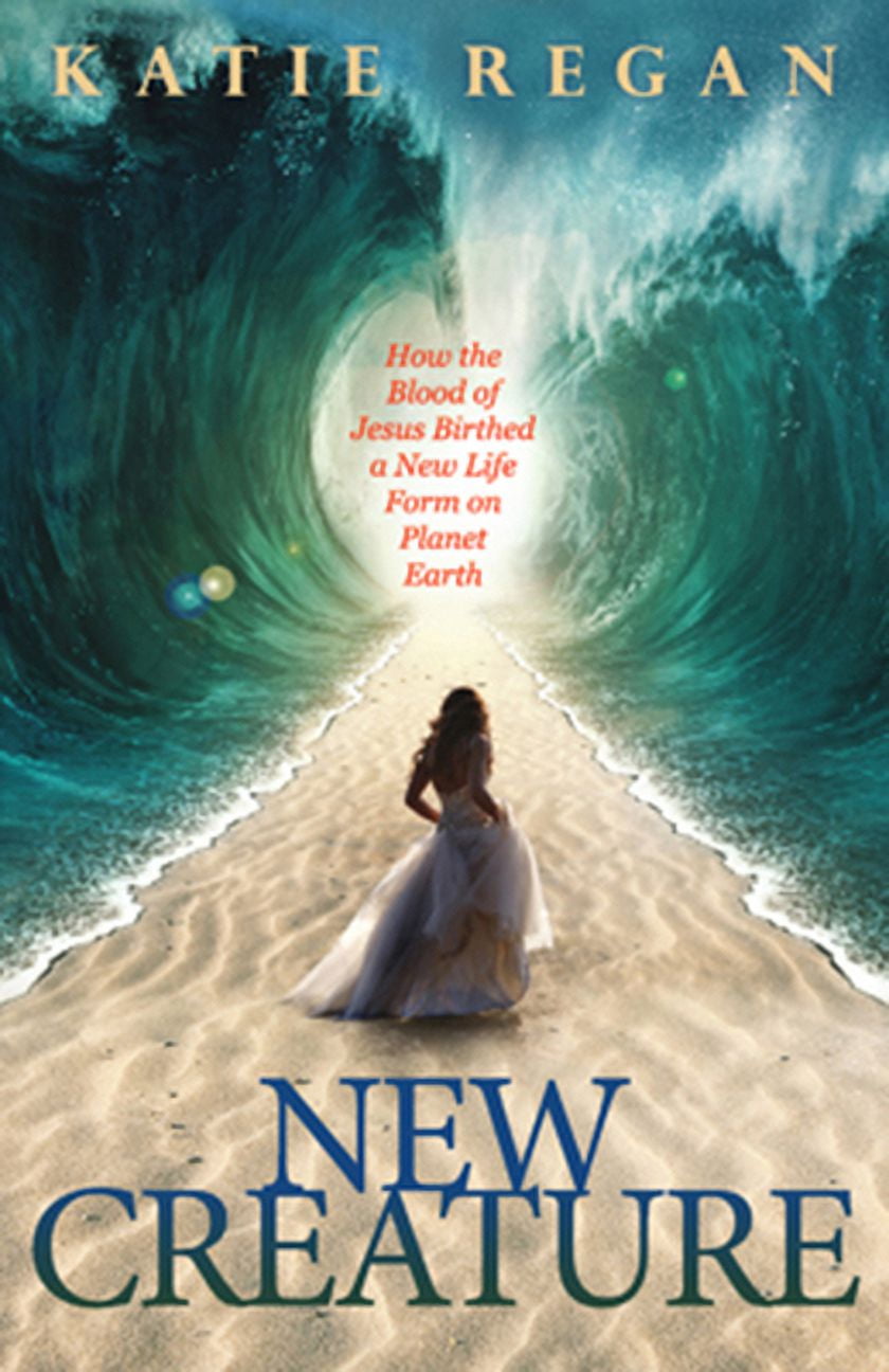New Creature : How the Blood of Jesus Birthed a New Life Form on Planet ...