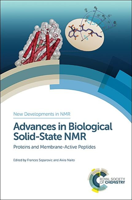 New Developments in NMR Advances in Biological Solid-State NMR: Proteins and Membrane-Active ...