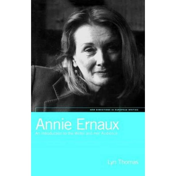 New Directions in European Writing: Annie Ernaux: An Introduction to ...