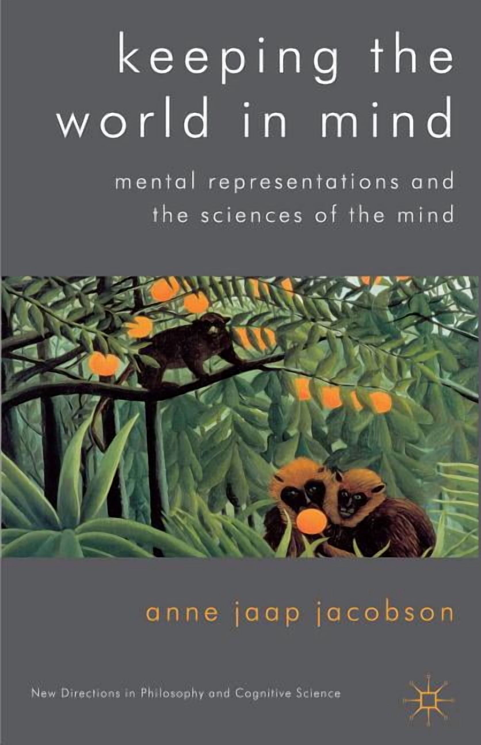 New Directions in Philosophy and Cogniti Keeping the World in Mind ...