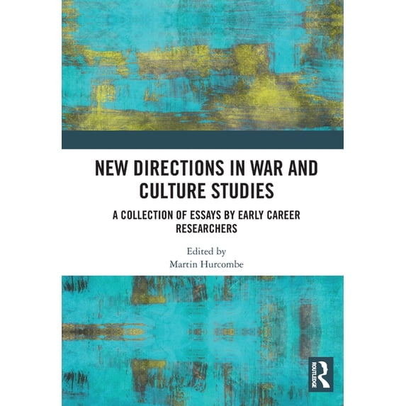 New Directions in War and Culture Studies: A Collection of Essays by ...