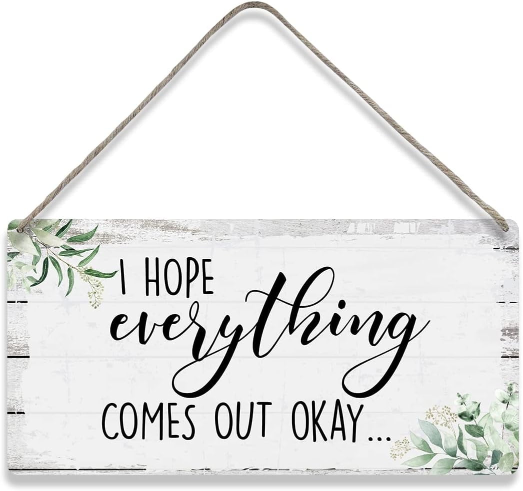 New Door Sign 10x5 Inch, I Hope Everything Comes out Okay Wooden Sign Porch Decor Garden Yard ...