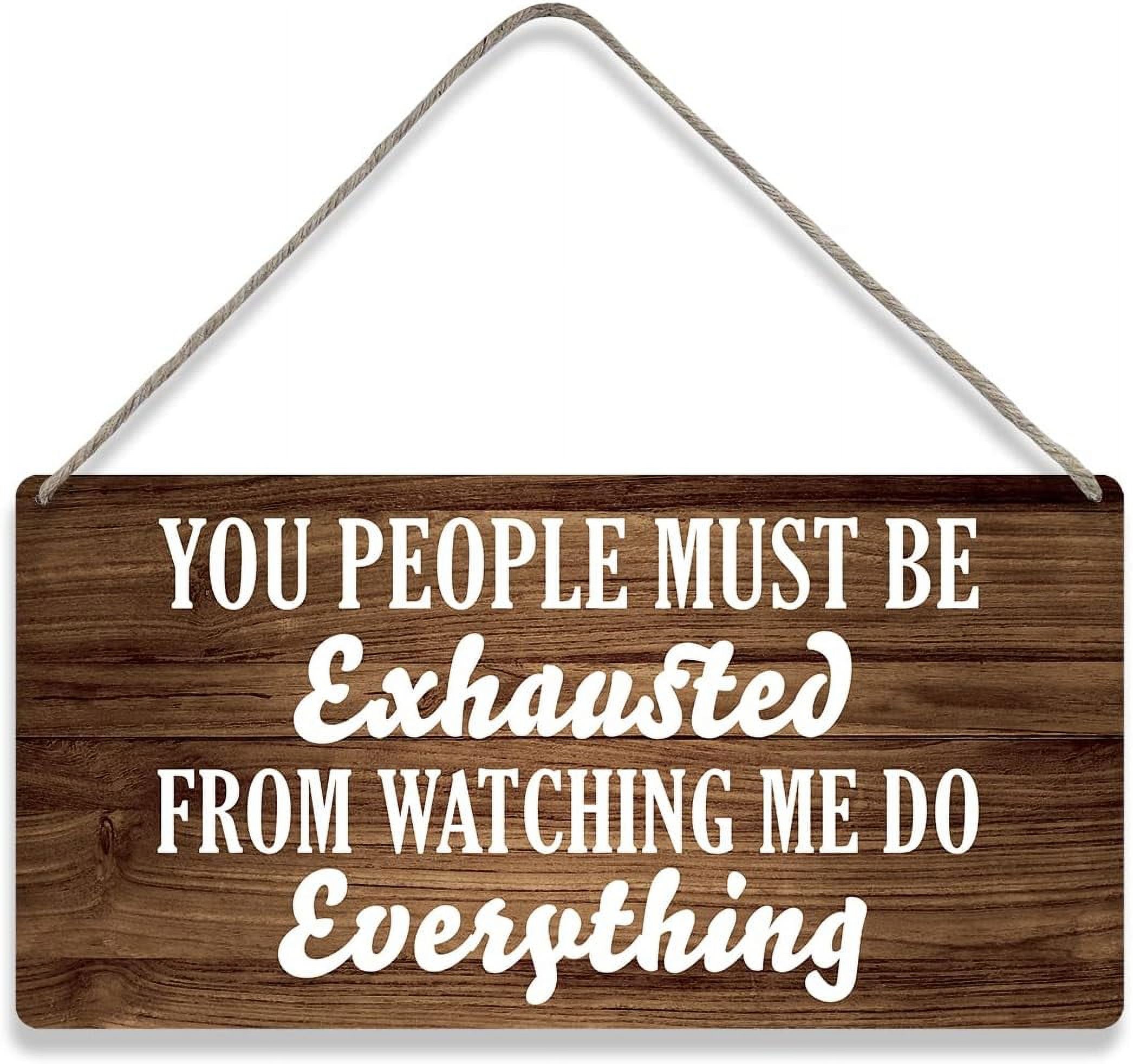 New Door Sign 8x12 Inch, You People Must Be Exhausted Wooden Sign Porch ...