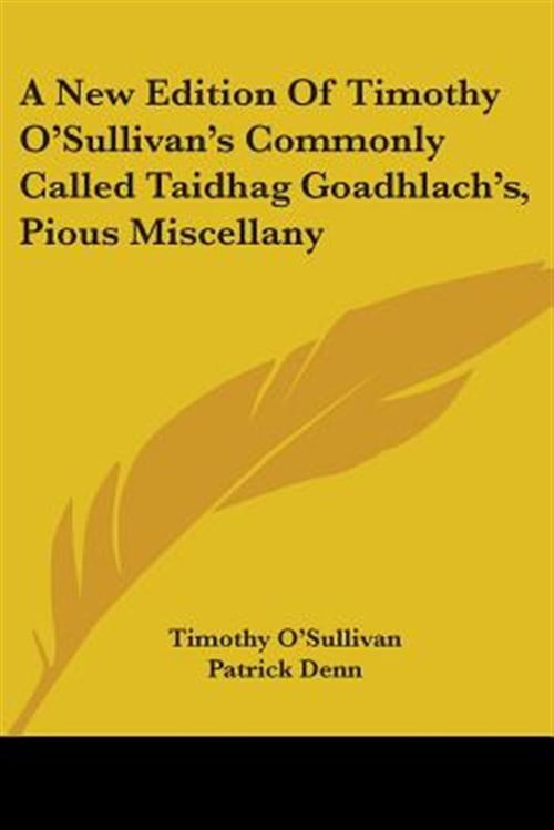 New Edition of Timothy O'sullivan's Commonly Called Taidhag Goadhlach's ...