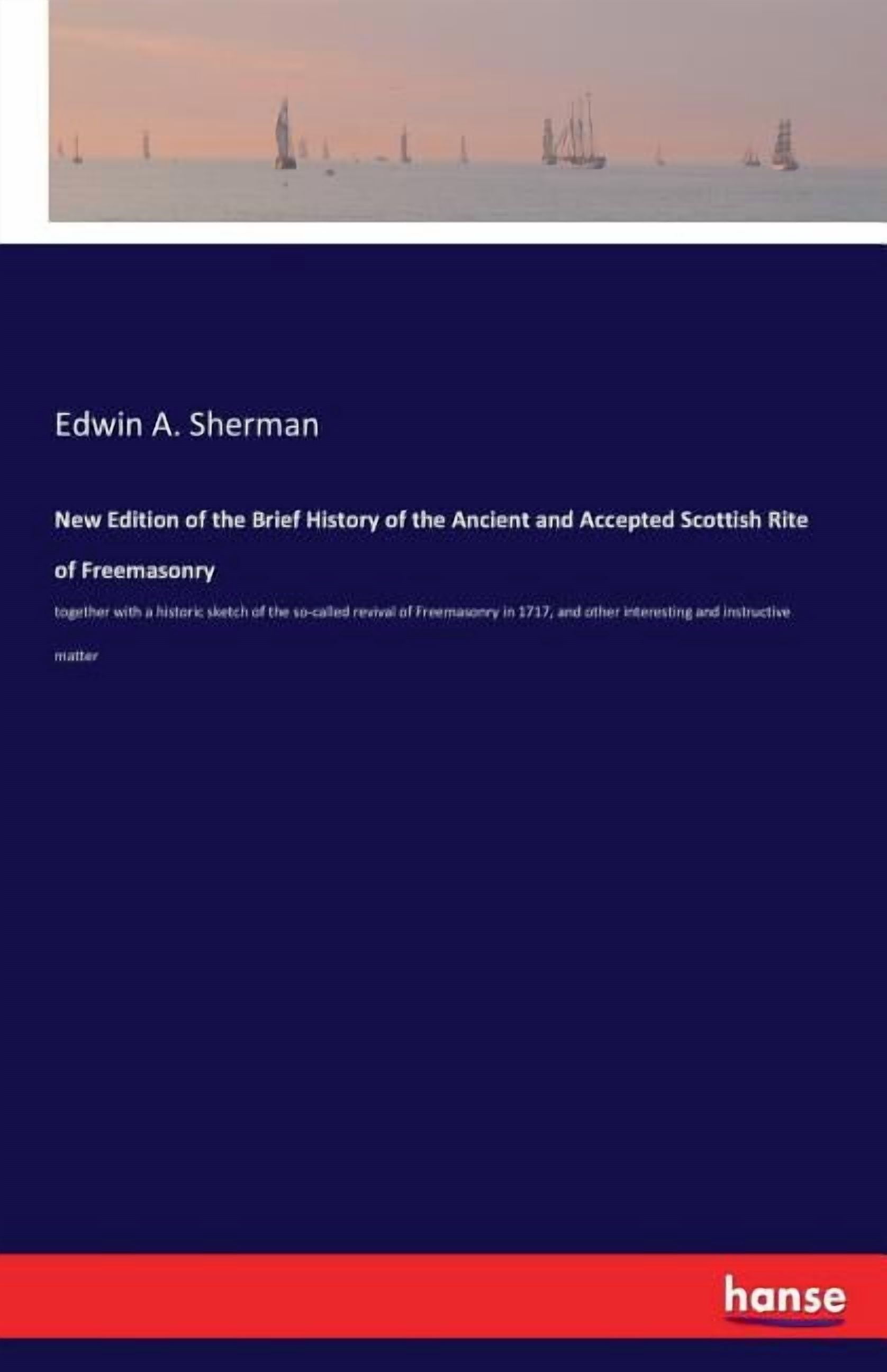New Edition of the Brief History of the Ancient and Accepted Scottish ...