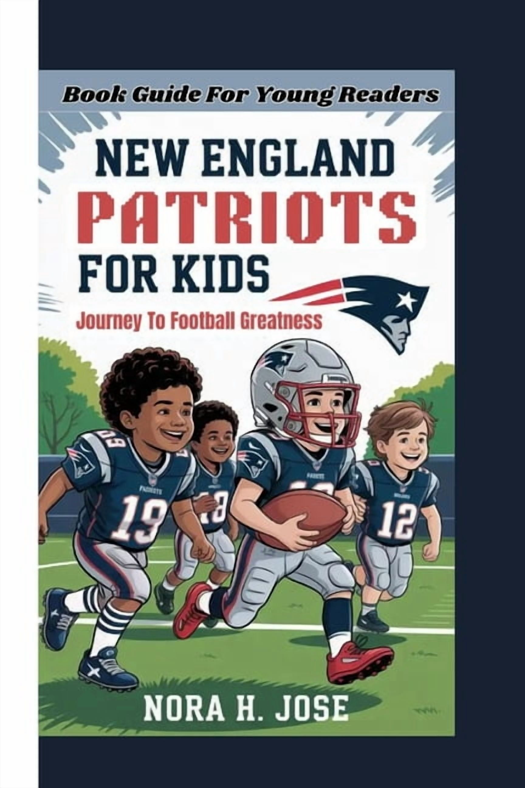 New England Patriots for Kids: Journey To Football Greatness (Book ...
