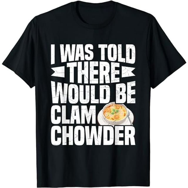 New England Soup Clam Chowder Design for a Clam Chowder fan T-Shirt ...