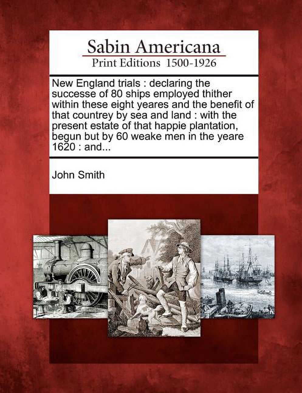 New England Trials: Declaring the Successe of 80 Ships Employed Thither ...