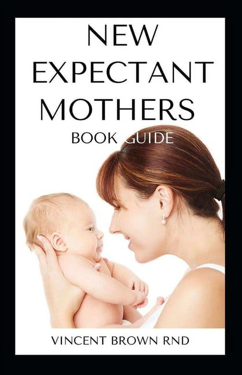 New Expectant Mothers Book Guide: All You Need To Know About A Pregnant ...