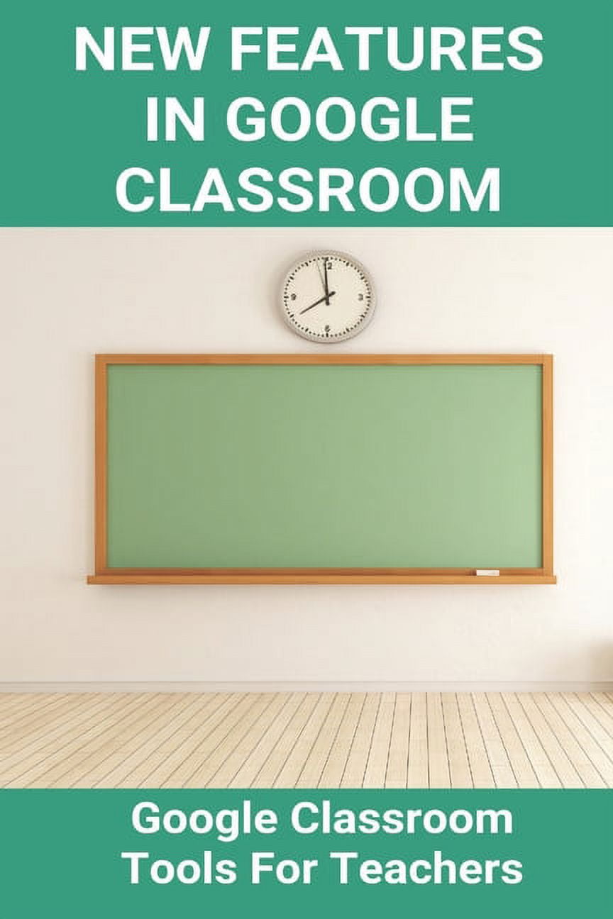 New Features In Google Classroom : Google Classroom Tools For Teachers ...