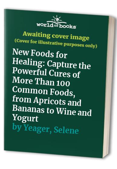 Pre-Owned New Foods for Healing: Capture the Powerful Cures of More ...
