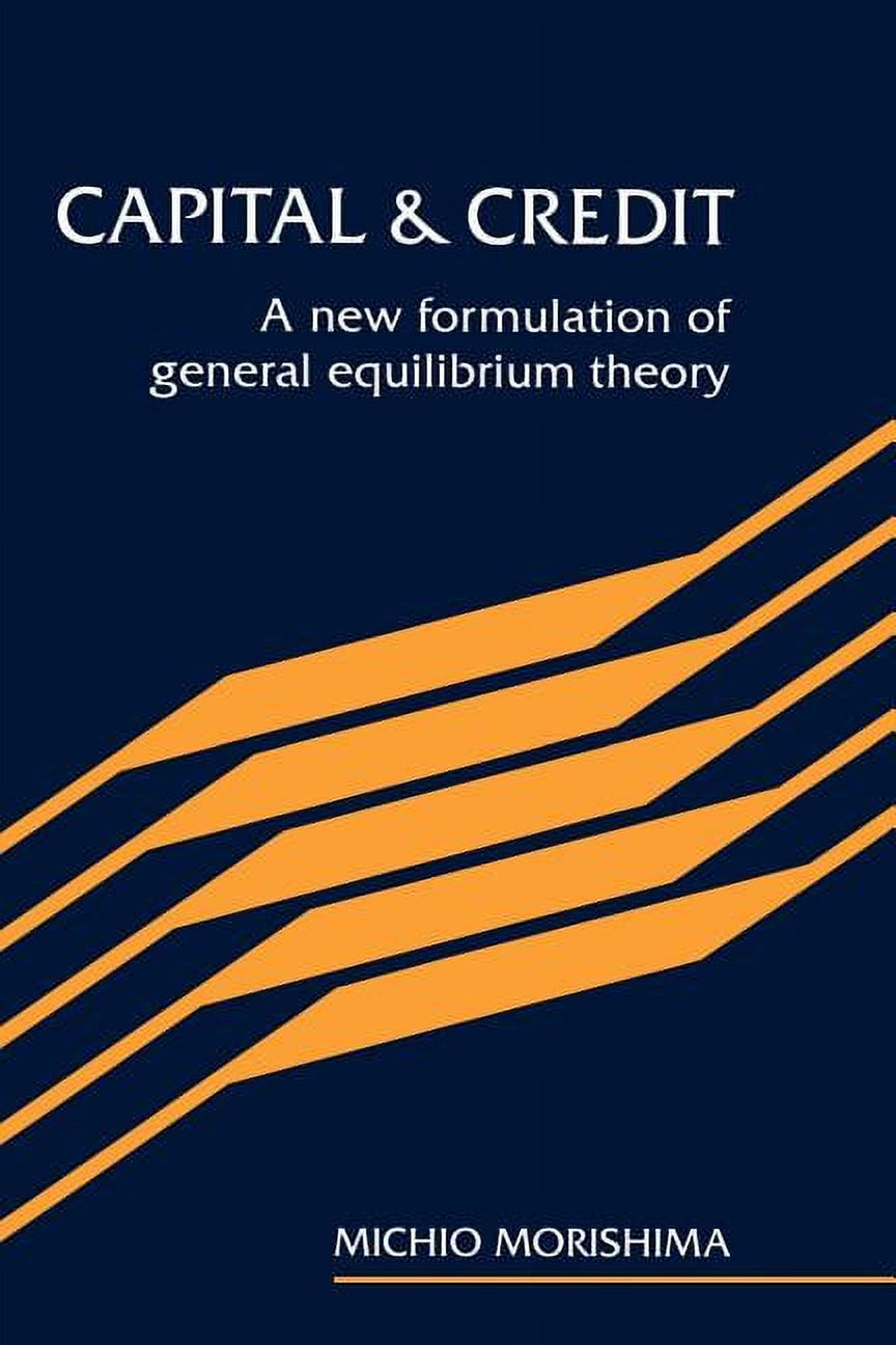 New Formulation of General Equilibrium T Capital and Credit: A New Formulation of General ...