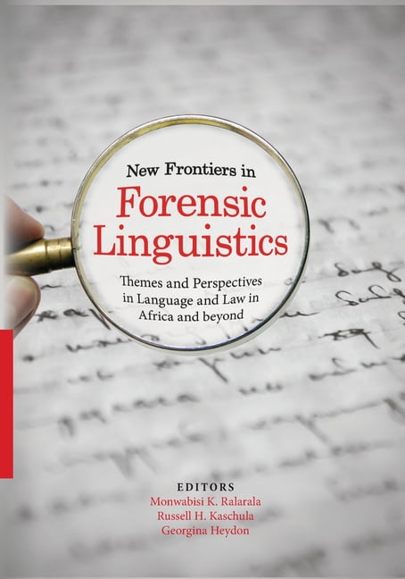 New Frontiers in Forensic Linguistics : Themes and Perspectives in Language and Law in Africa ...