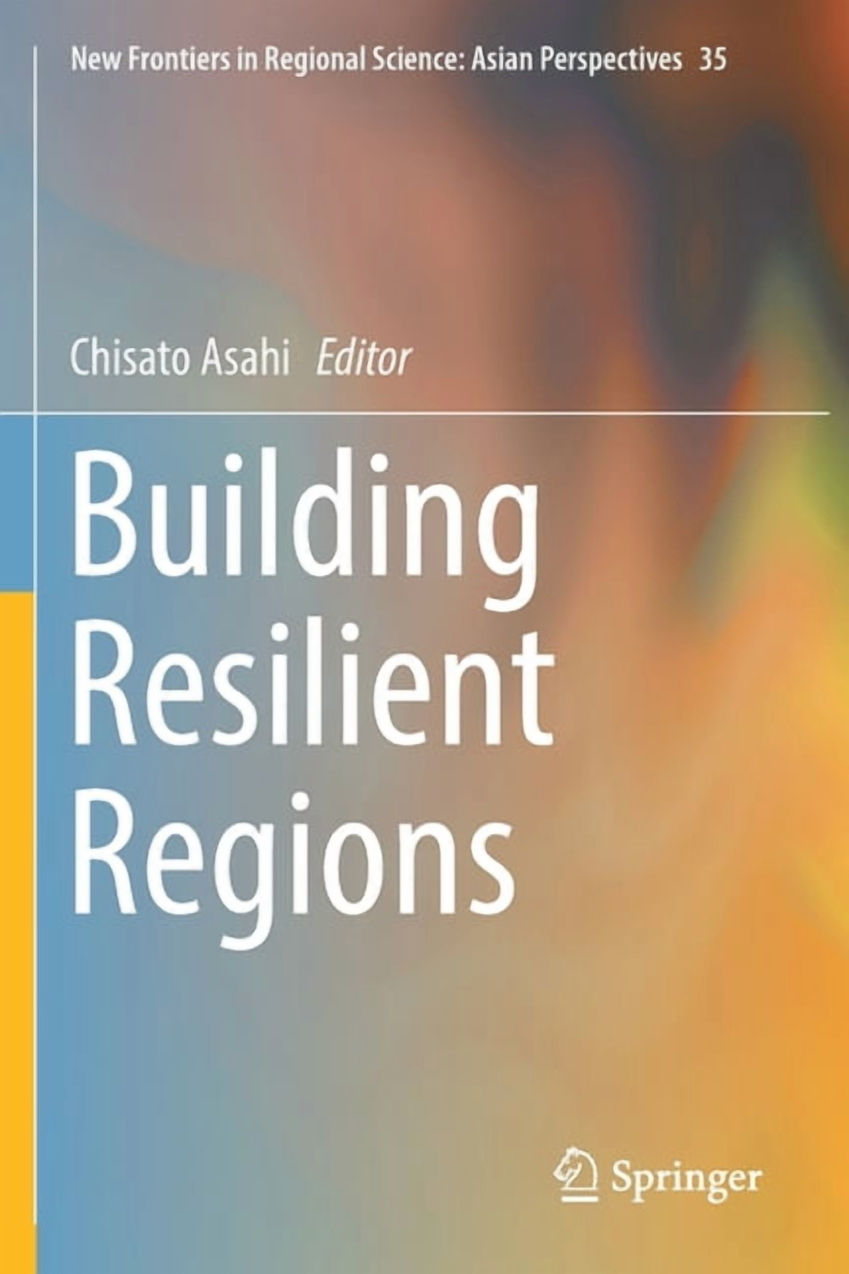New Frontiers in Regional Science: Asian Building Resilient Regions ...