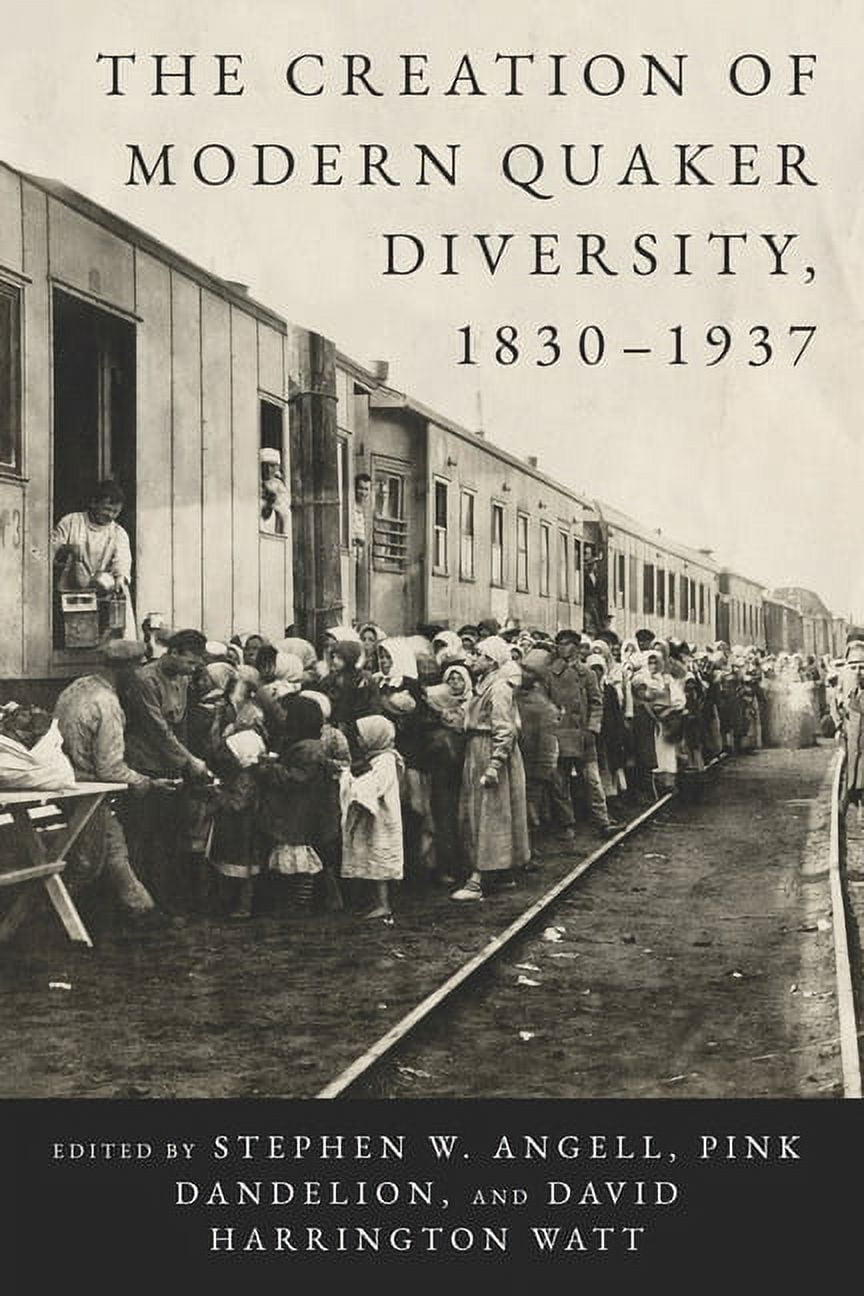 New History of Quakerism The Creation of Modern Quaker Diversity, 1830 ...