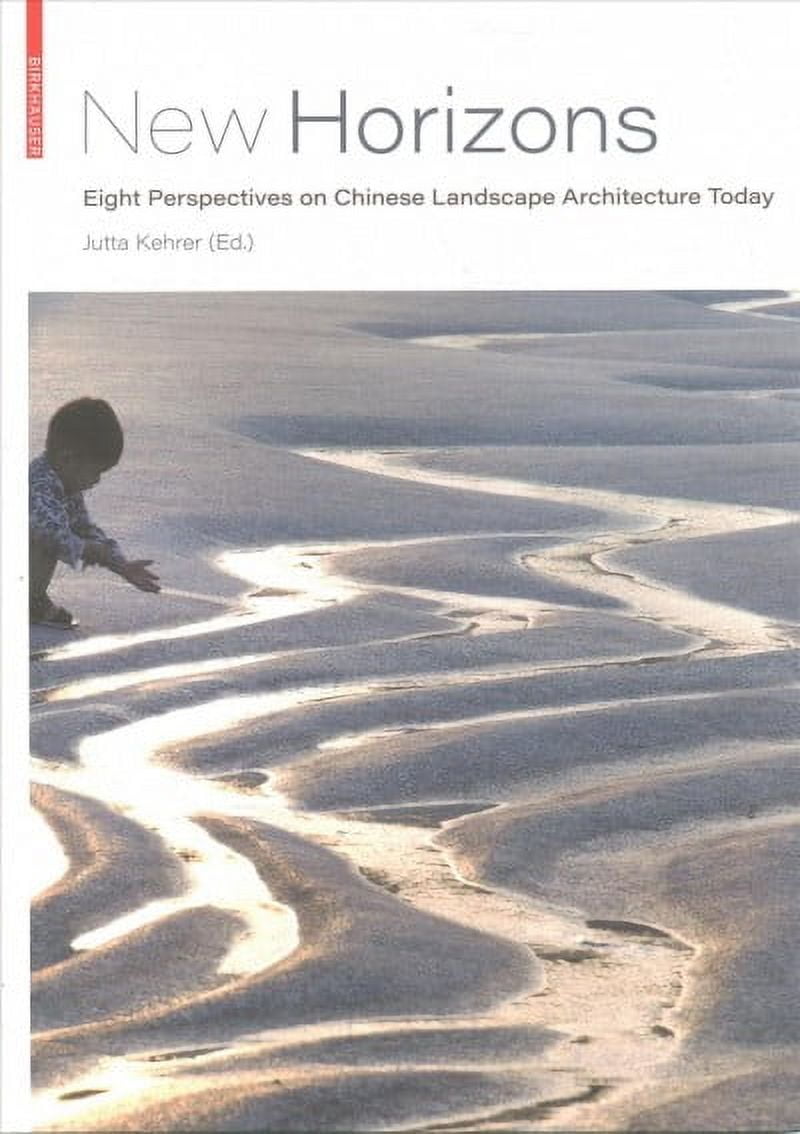 New Horizons: Eight Perspectives on Chinese Landscape Architecture ...