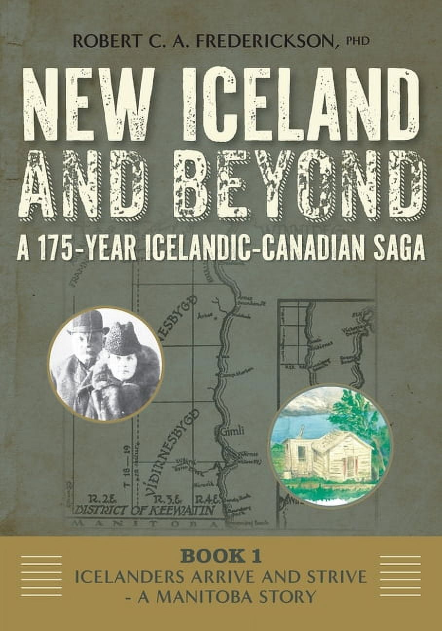 New Iceland and Beyond - A 175-Year Icel Icelanders Arrive and Strive ...