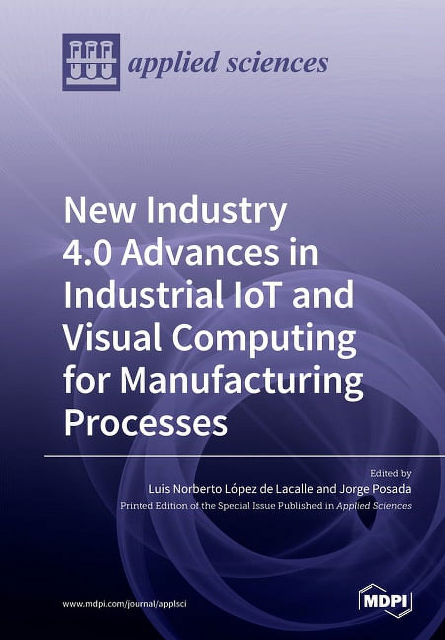 New Industry 4.0 Advances in Industrial IoT and Visual Computing for ...