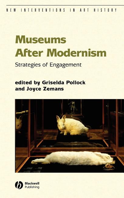 New Interventions in Art History: Museums After Modernism: Strategies ...