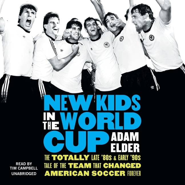 New Kids in the World Cup : The Totally Late '80s and Early '90s Tale ...