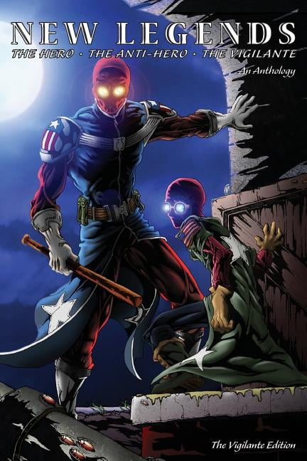 New Legends: Hero, Anti-Hero, Vigilante - Vigilante Edition (Paperback ...