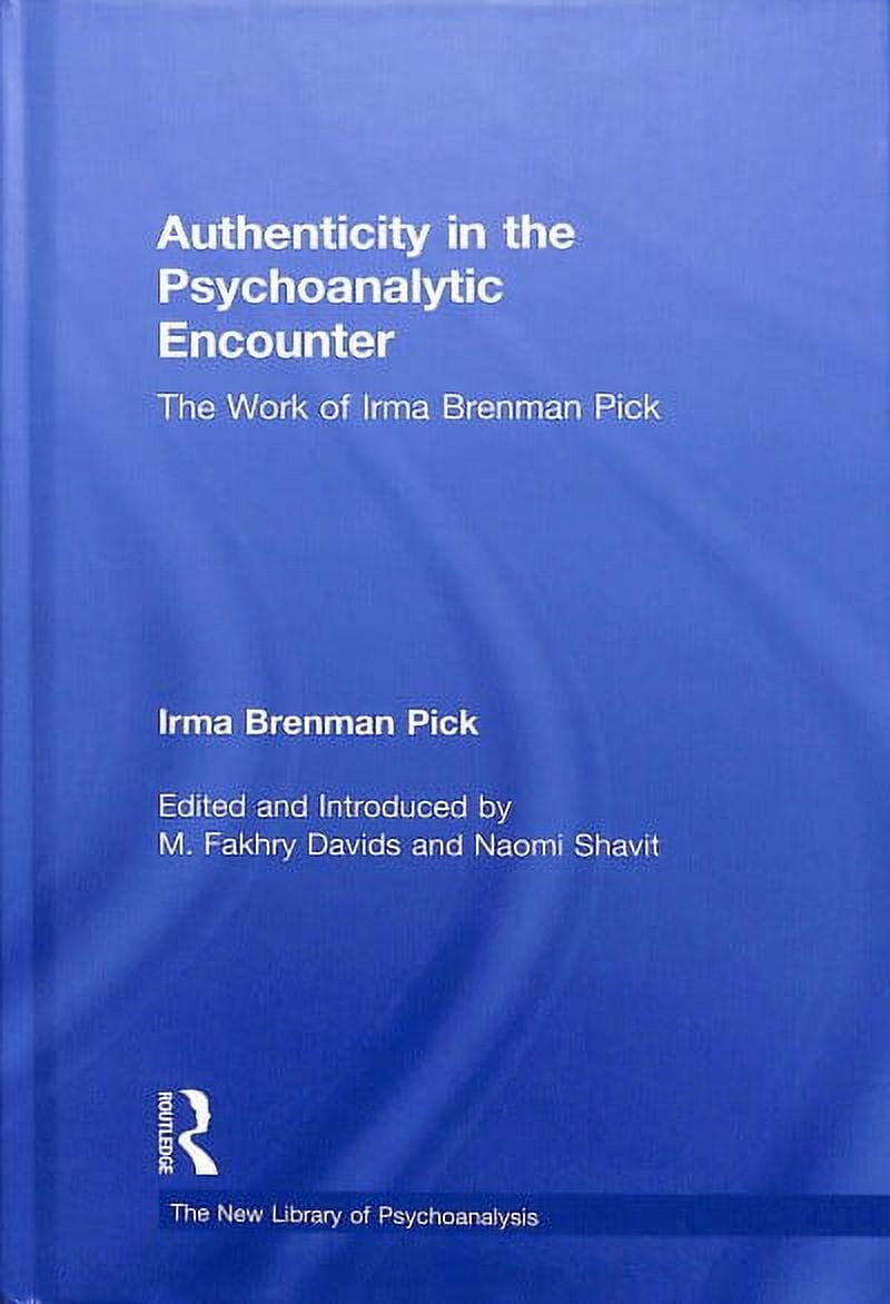 New Library of Psychoanalysis: Authenticity in the Psychoanalytic Encounter: The Work of Irma ...