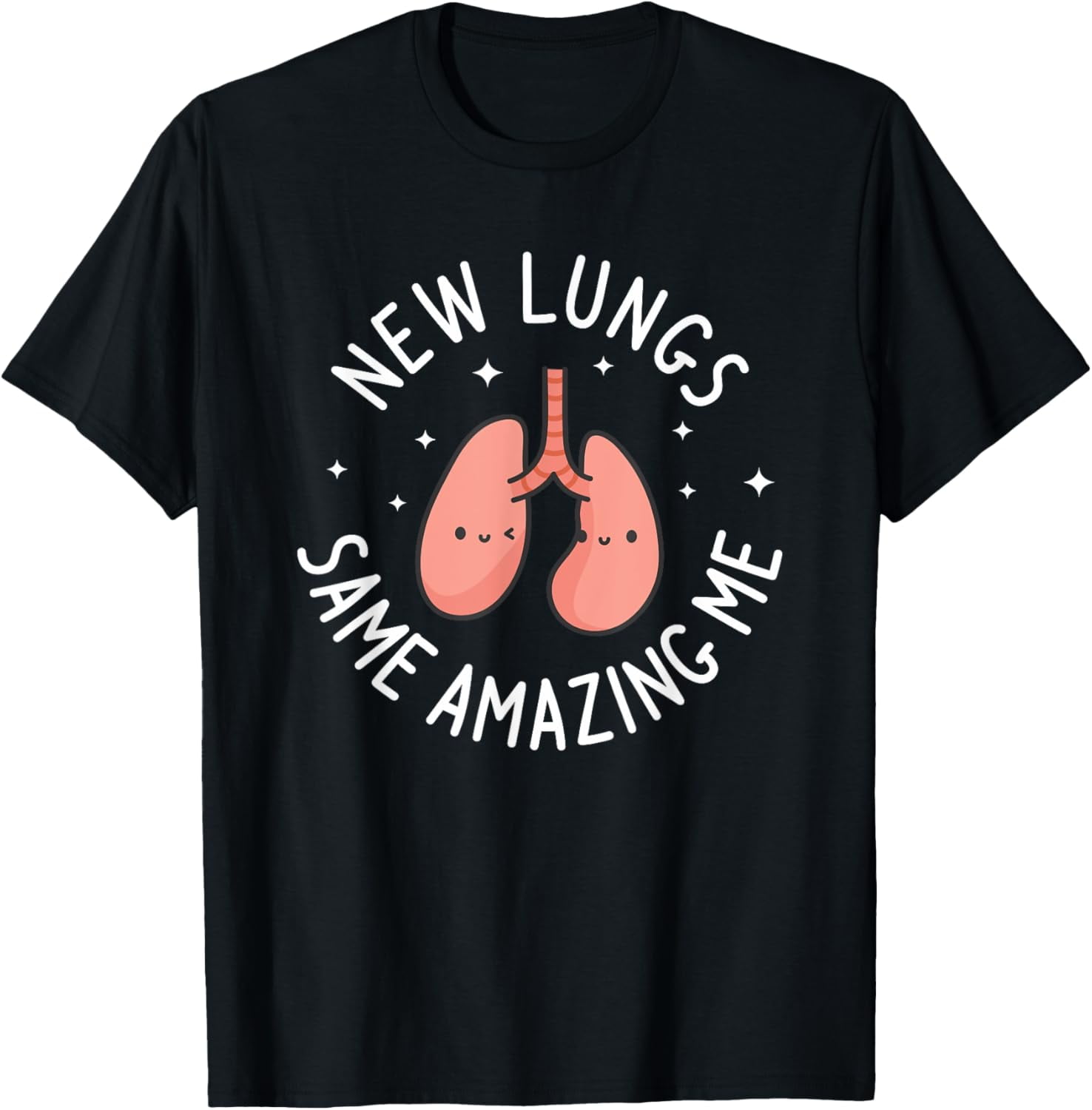 New Lungs Same Amazing Me Lung Transplant Surgery Survivor T-Shirt ...