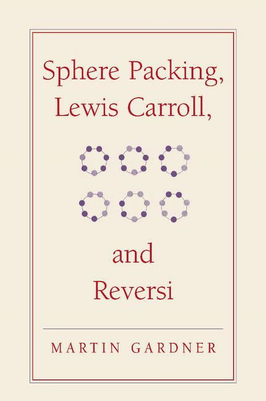 New Martin Gardner Mathematical Library Sphere Packing, Lewis Carroll ...