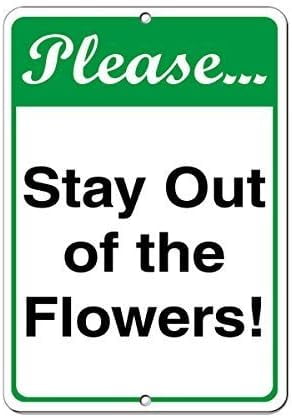 New Metal Sign Aluminum Sign Please Stay Out of The Flowers! Security ...