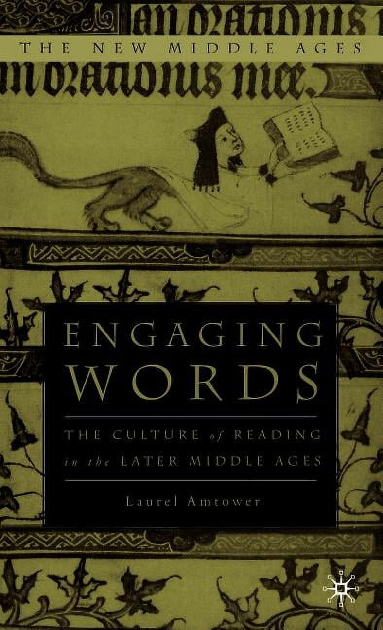 New Middle Ages Engaging Words: The Culture of Reading in the Later ...