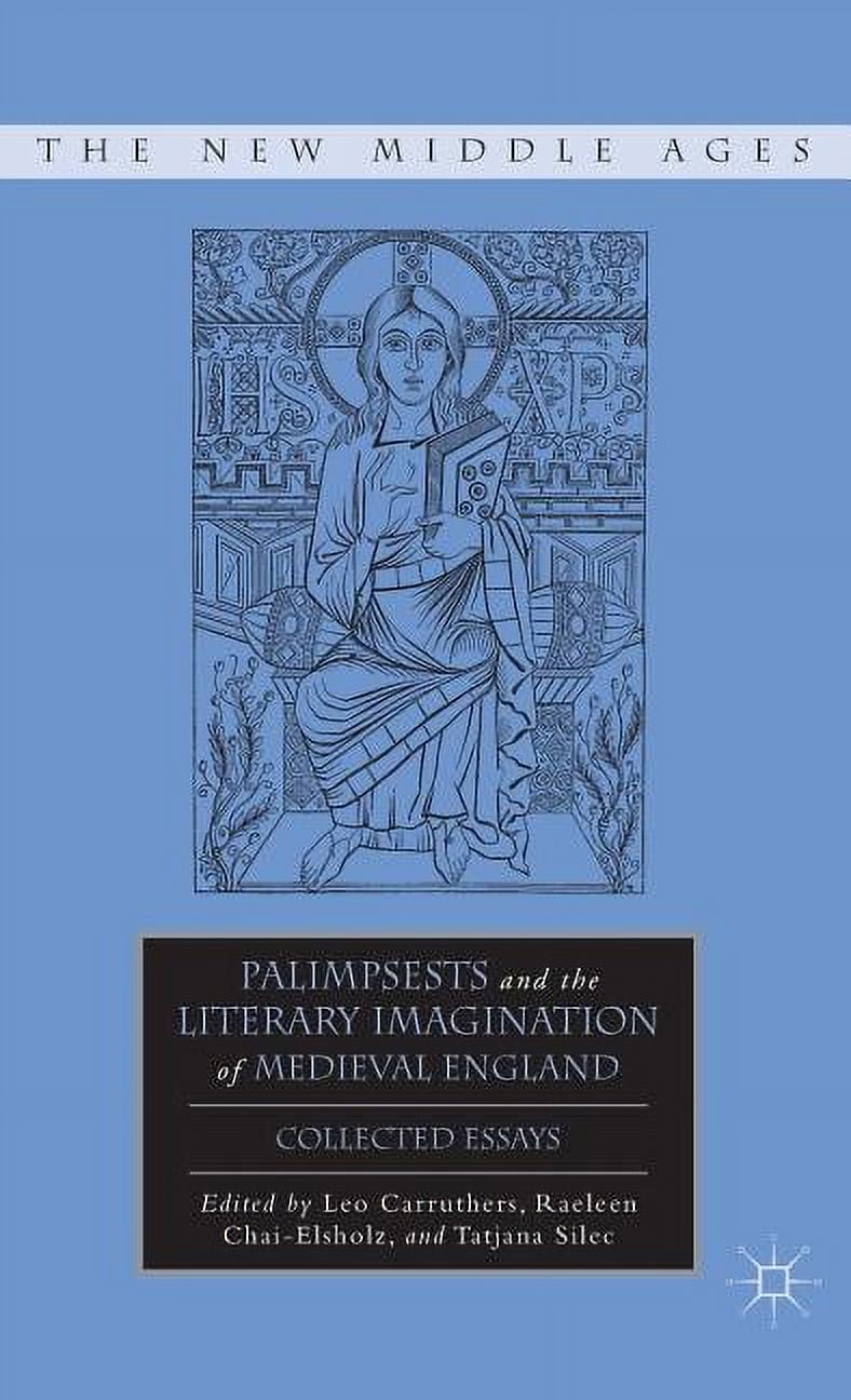 New Middle Ages Palimpsests and the Literary Imagination of Medieval ...