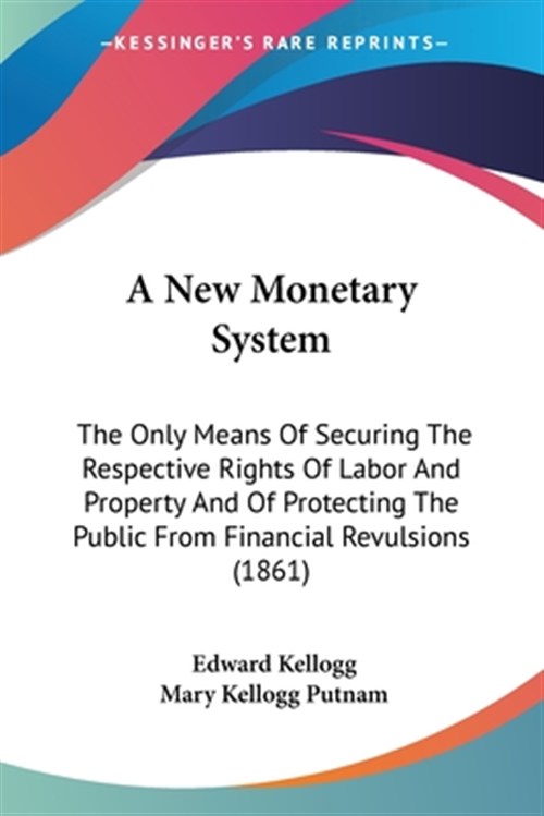 Pre-Owned New Monetary System : The Only Means of Securing the Respective Rights of Labor and ...