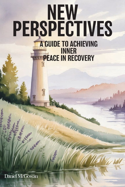 New Perspectives: A Guide to Achieving Inner Peace in Recovery ...